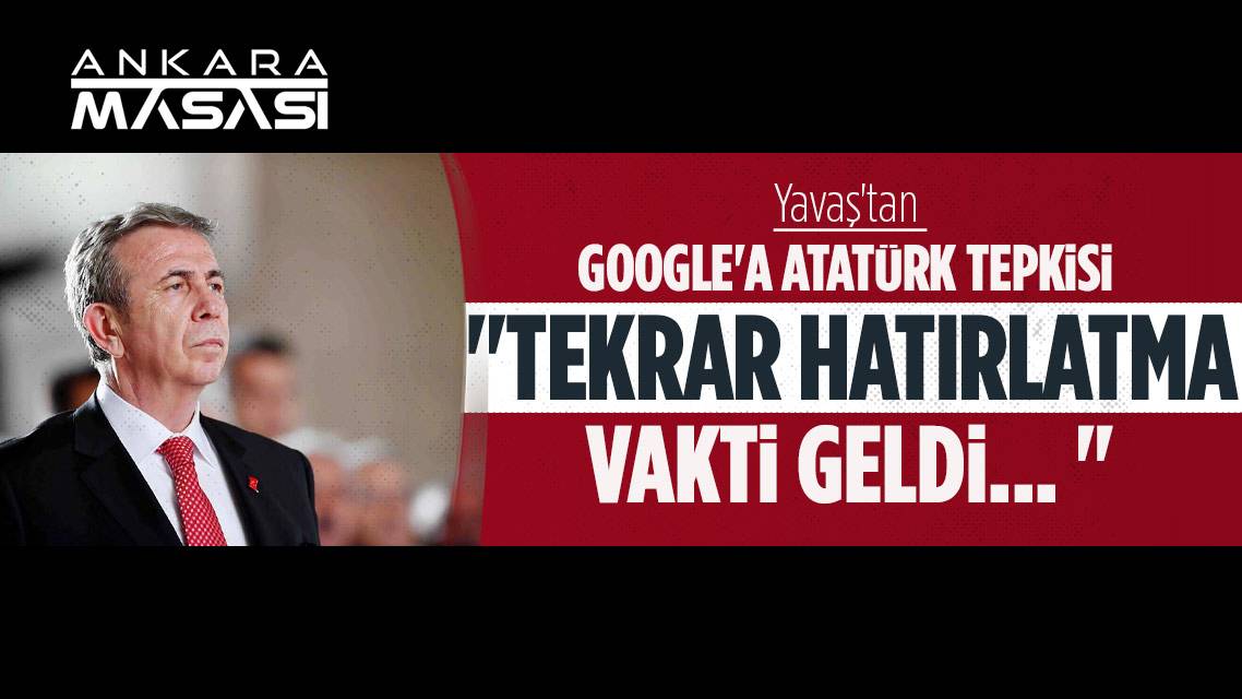Mansur Yavaş'tan Google'a Mustafa Kemal Atatürk tepkisi | Ankara Masası
