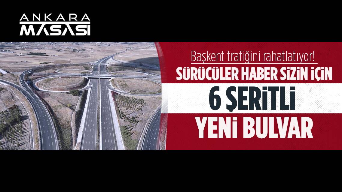 Büyükşehir'den ulaşım adımı! Yeni bulvar Başkentlilere kazandırıldı ...