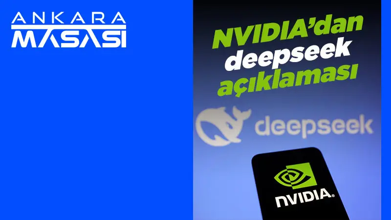 Nvidia'dan DeepSeek açıklaması... | Ankara Masası