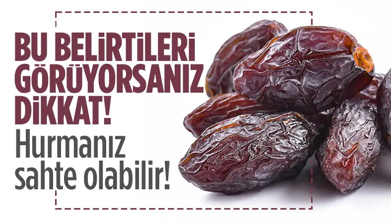 Bu belirtileri görüyorsanız dikkat: Hurmanız sahte olabilir! Gerçek ...