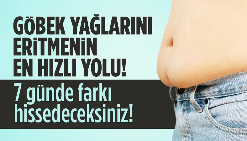 Göbek yağlarını eritmenin en hızlı yolu! 7 günde farkı hissedeceksiniz ...