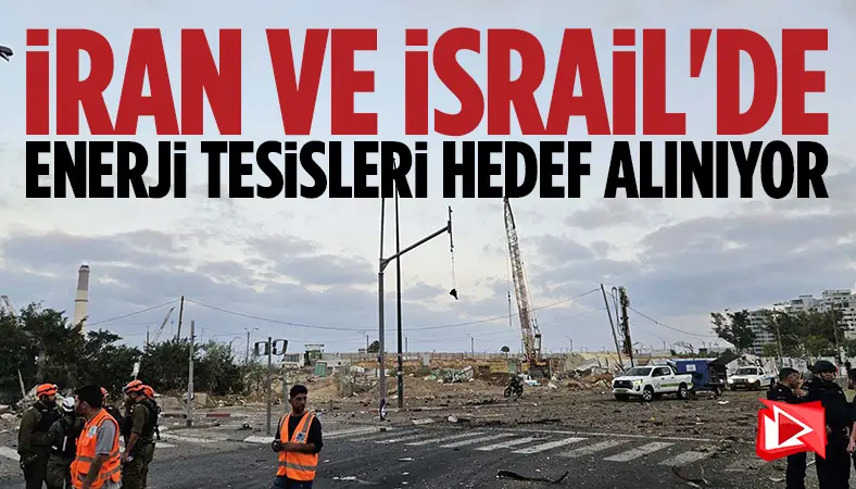 İran ve İsrail birbirlerinin enerji tesislerini hedef alıyor | Ankara ...