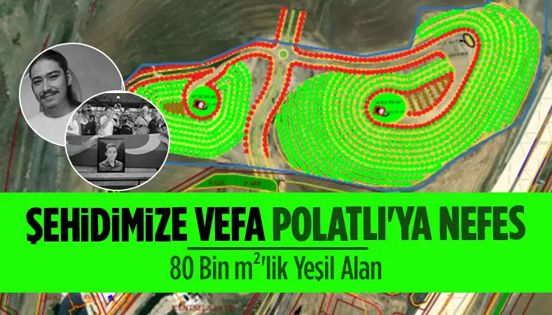 Polatlı’ya dev yeşil alan: Şehit Alperen Özcan Koruluğu yapılacak ...