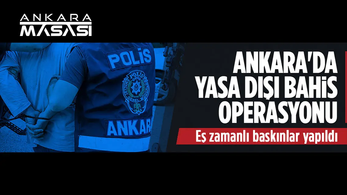 Ankara merkezli bahis operasyonunda gözaltılar var | Ankara Masası