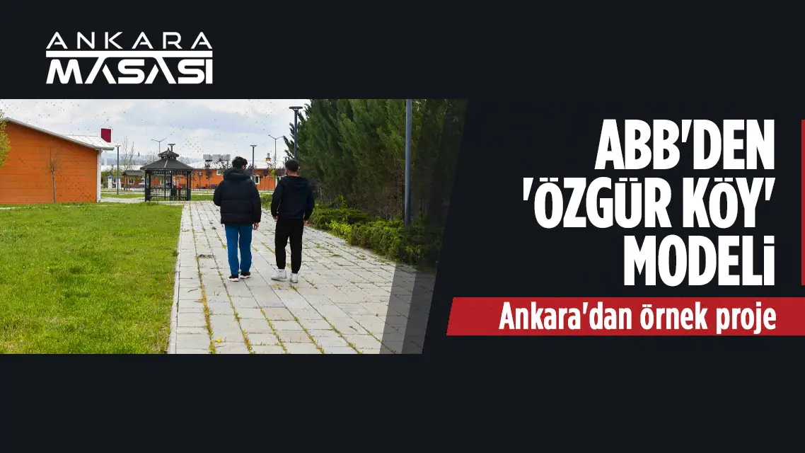 ABB’den bağımlılıkla mücadelede Özgür Köy modeli | Ankara Masası