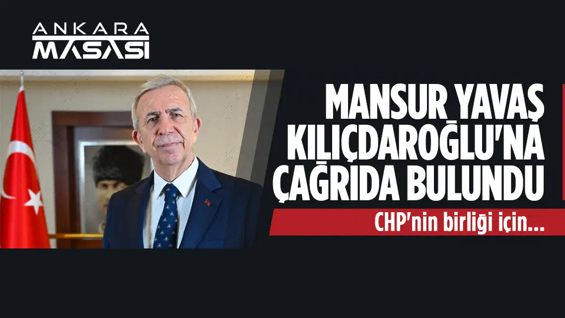 Mansur Yavaş’tan Kılıçdaroğlu’na CHP için sağduyu çağrısı | Ankara Masası